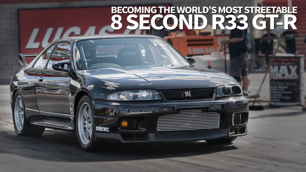 Becoming the World's Most Streetable 8-second R33 GT-R